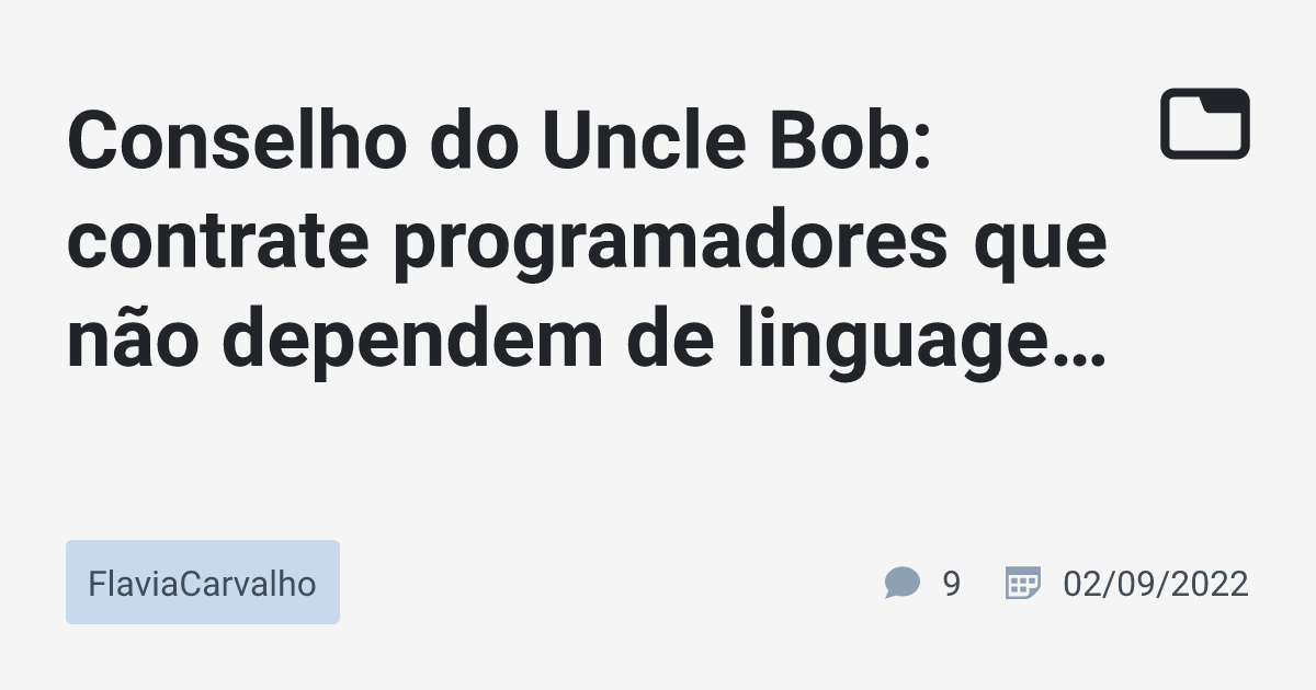 Conselho do Uncle Bob: contrate programadores que não dependem de ...