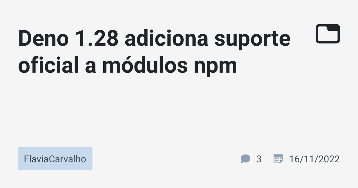 Deno 1.28 adiciona suporte oficial a módulos npm · FlaviaCarvalho · TabNews