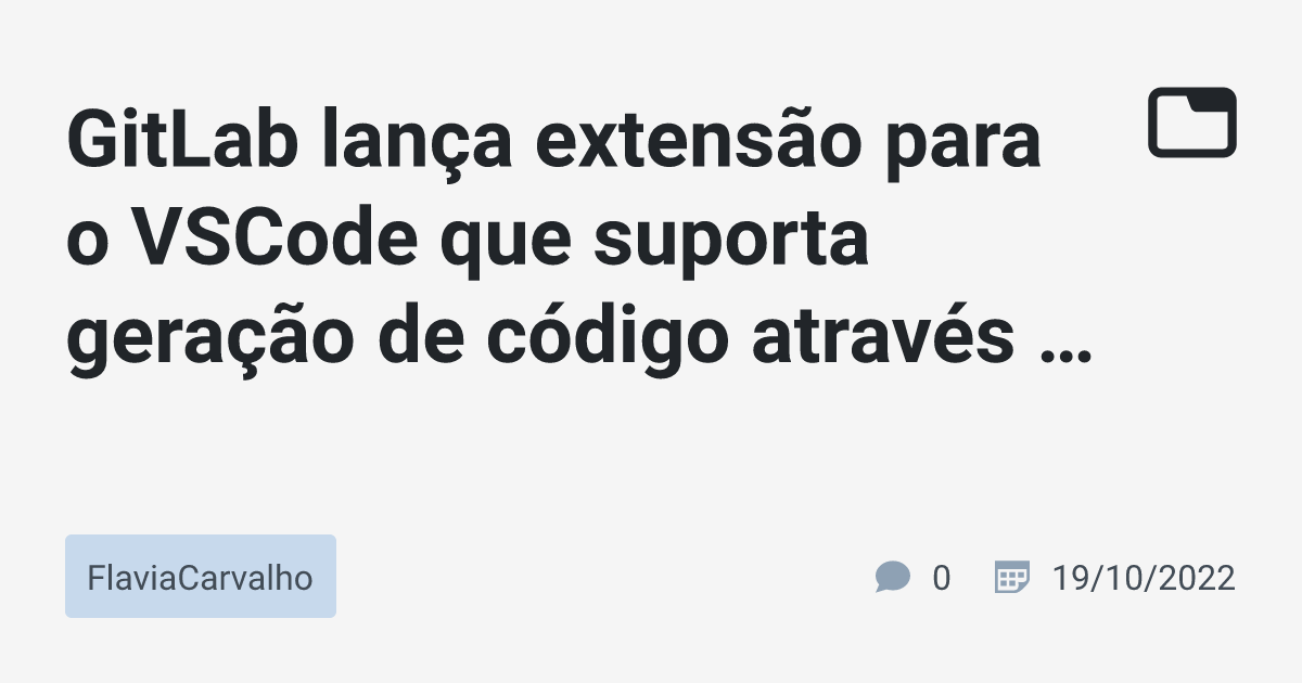 GitLab lança extensão para o VSCode que suporta geração de código ...