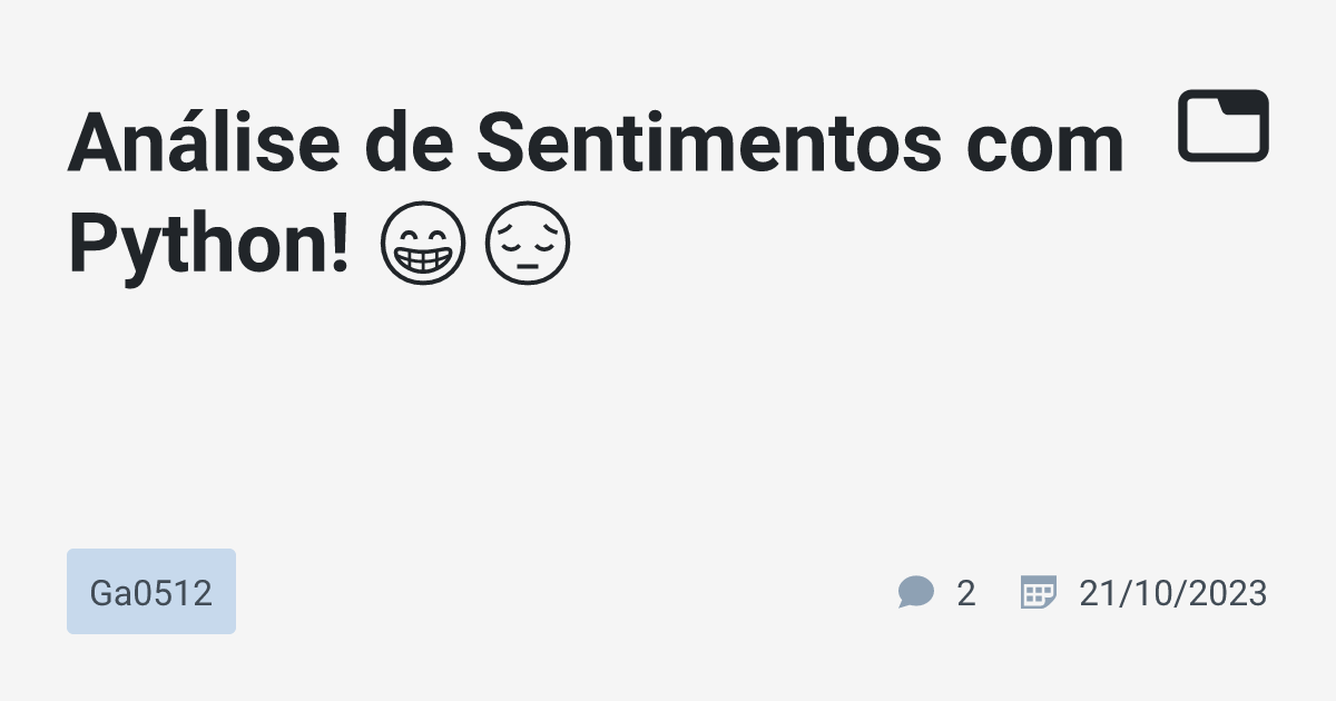 Análise de Sentimentos com Python! 😁😔 · Ga0512 · TabNews