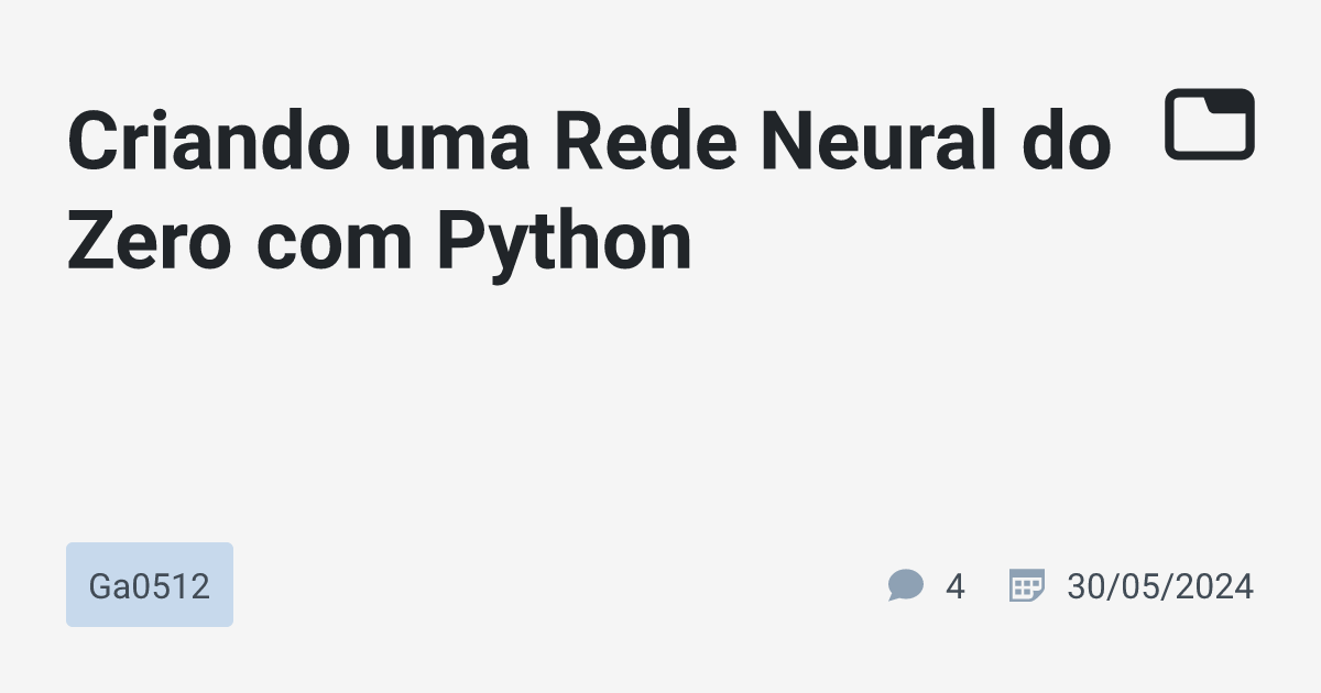Criando uma Rede Neural do Zero com Python · Ga0512 · TabNews