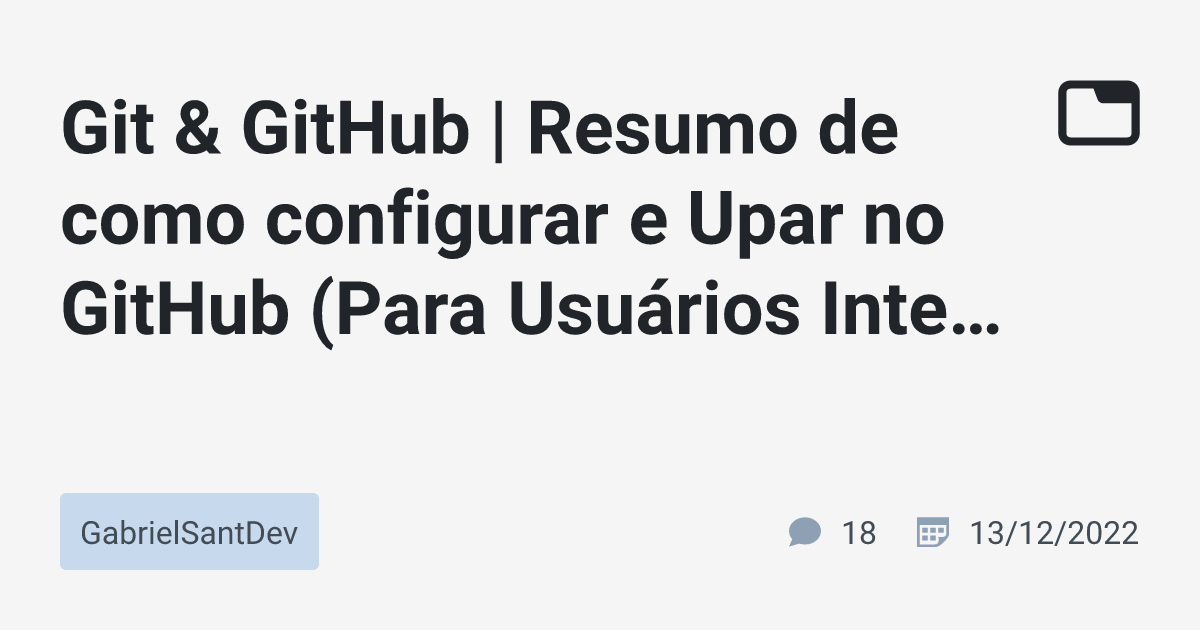 Git & GitHub | Resumo de como configurar e Upar no GitHub (Para ...