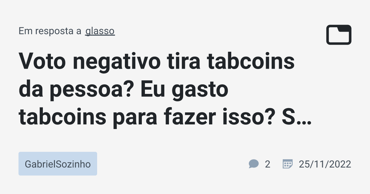 Voto negativo tira tabcoins da pessoa? Eu gasto tabcoins para fazer ...