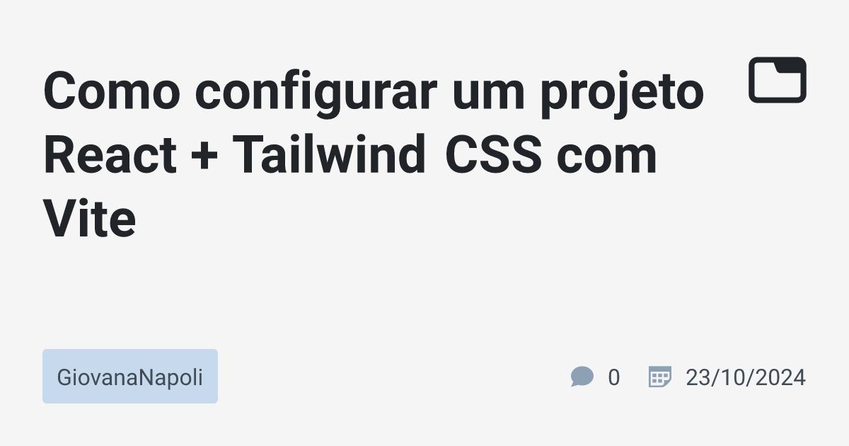 Como configurar um projeto React + Tailwind CSS com Vite · GiovanaNapoli · TabNews