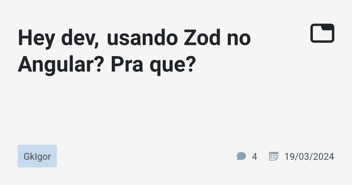 Hey dev, usando Zod no Angular? Pra que? · GkIgor · TabNews