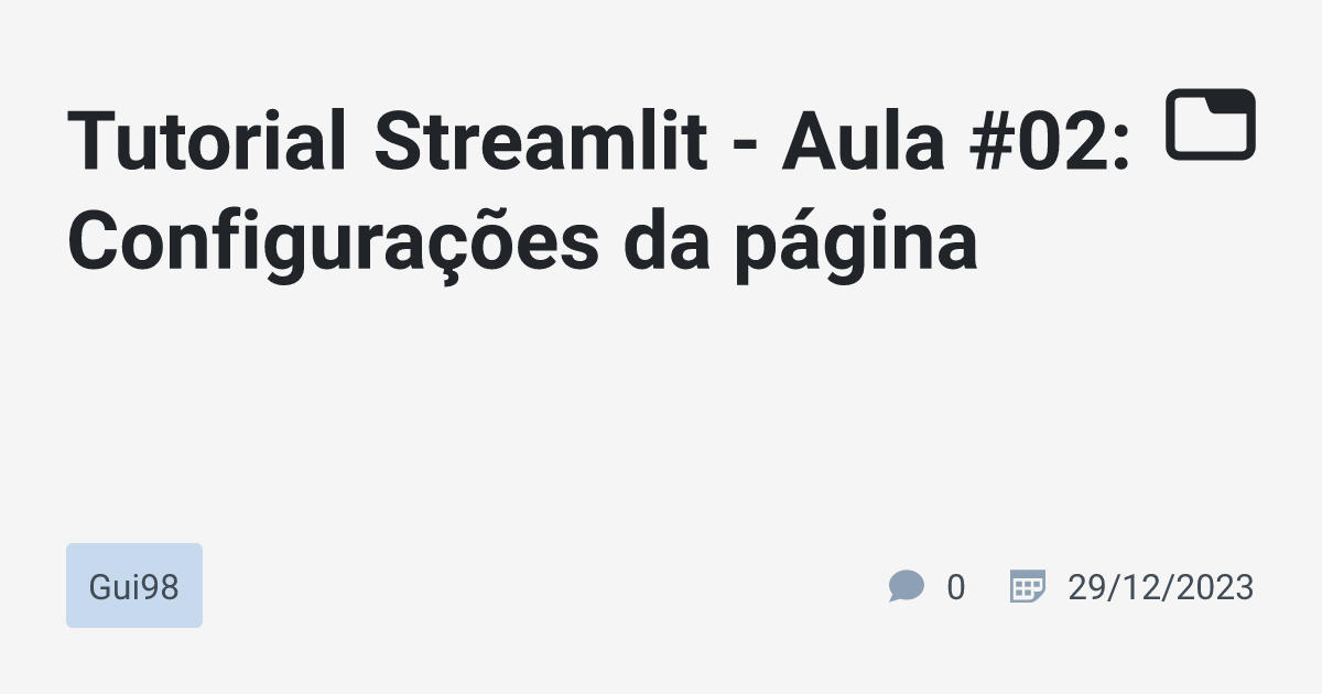 Tutorial Streamlit Aula 02 Configurações Da Página · Gui98 · Tabnews