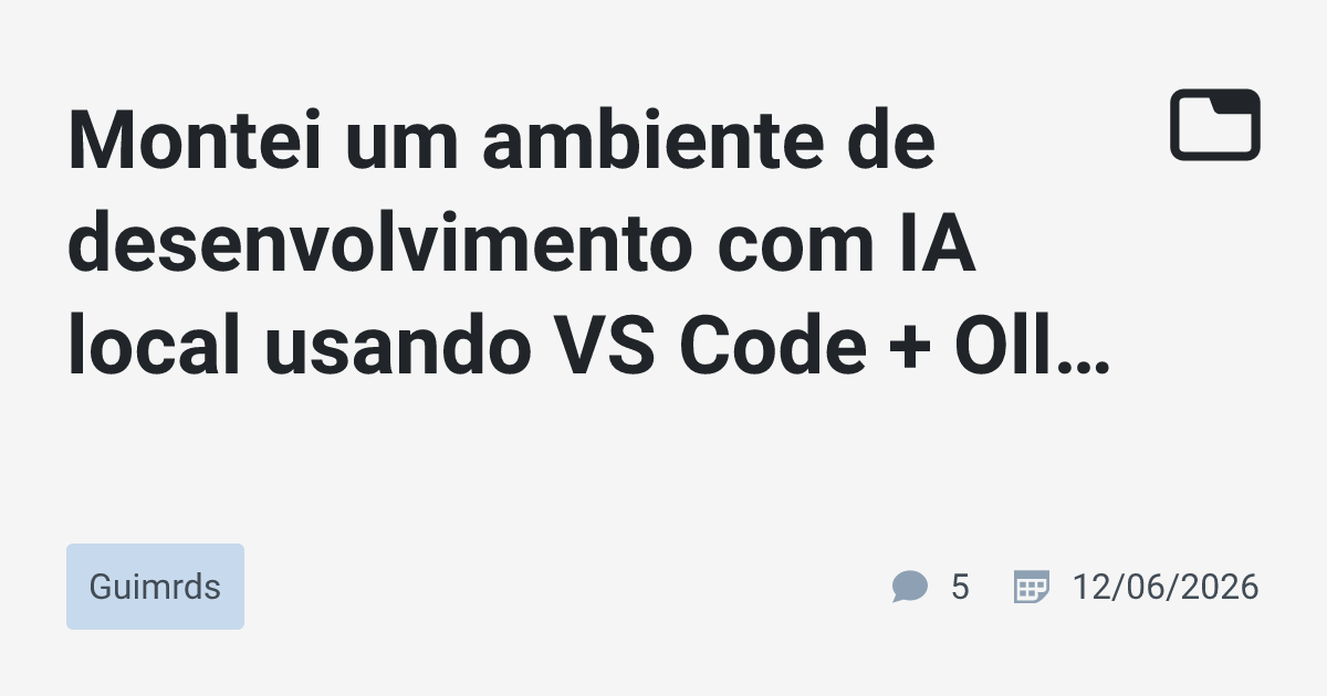 Montei um ambiente de desenvolvimento com IA local usando VS Code ...