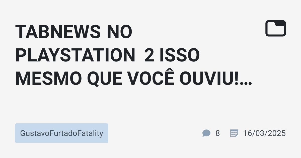 TABNEWS NO PLAYSTATION 2 ISSO MESMO QUE VOCÊ OUVIU! @FelipeDeschamps ...