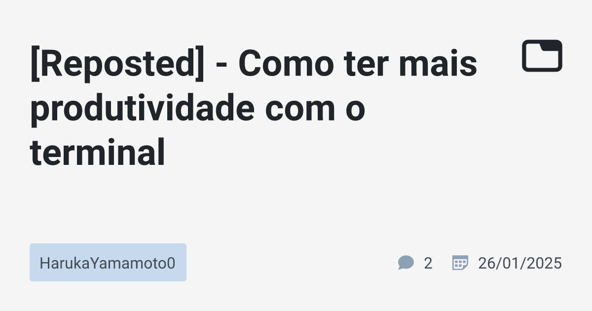 [Reposted] - Como ter mais produtividade com o terminal ...