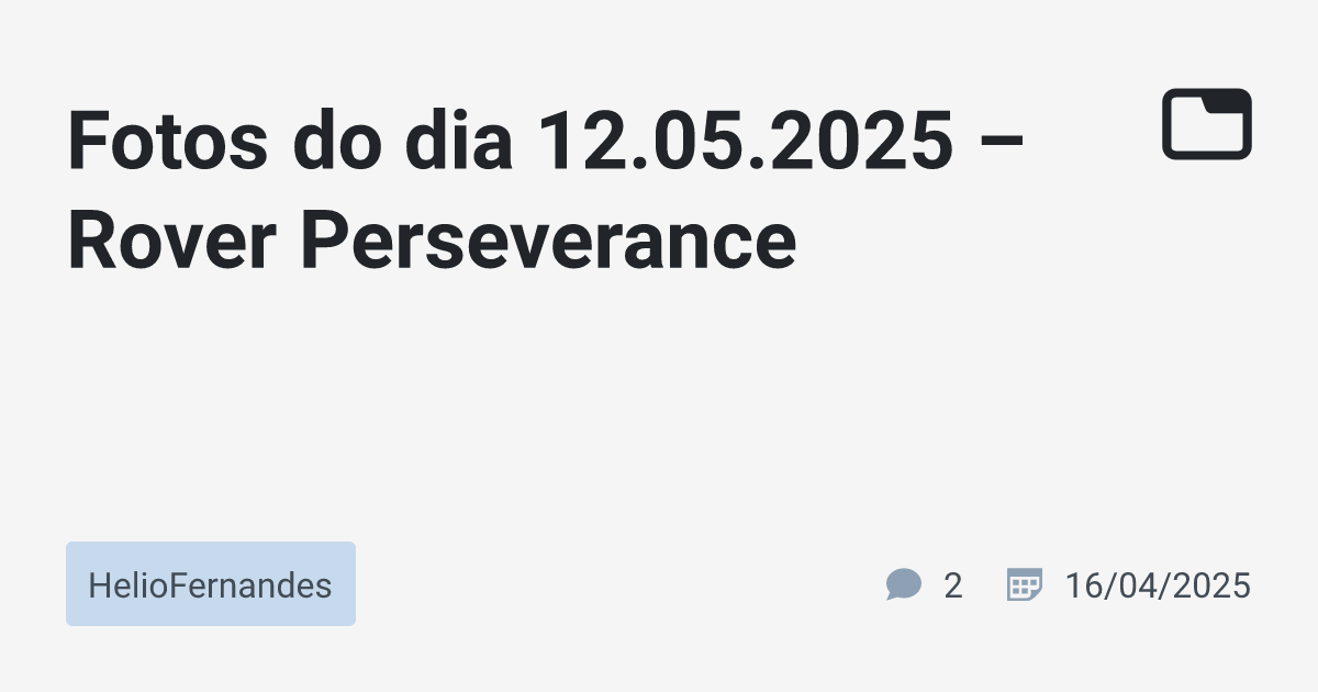 Fotos do dia 12.05.2025 – Rover Perseverance · HelioFernandes · TabNews