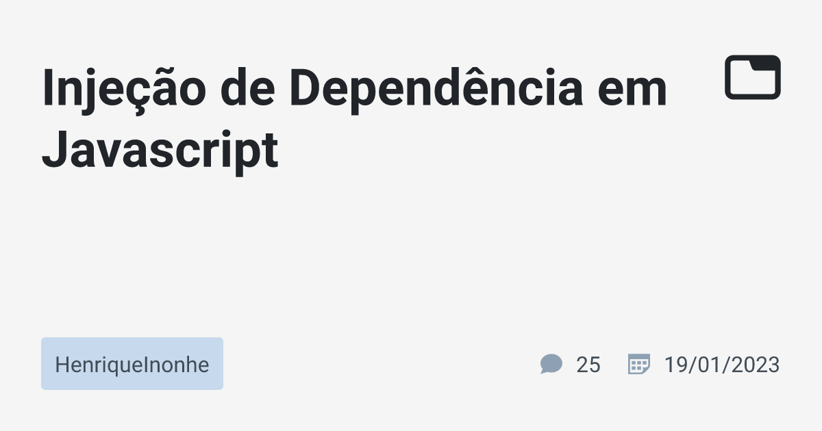 Injeção de Dependência em Javascript · HenriqueInonhe · TabNews