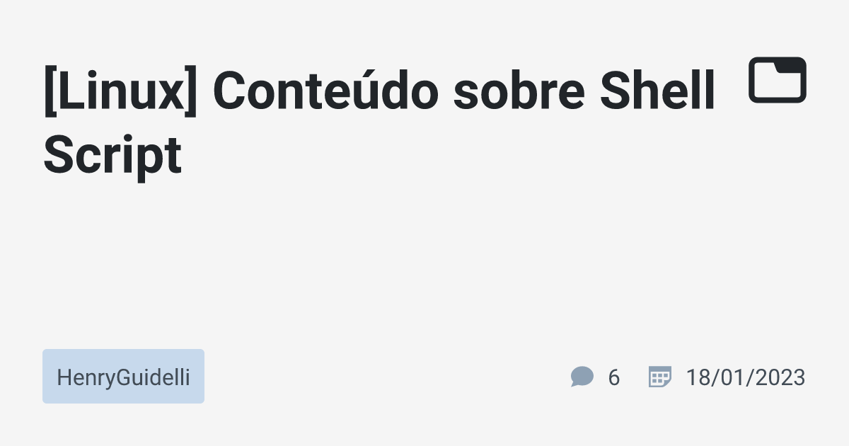 [Linux] Conteúdo sobre Shell Script · HenryGuidelli · TabNews