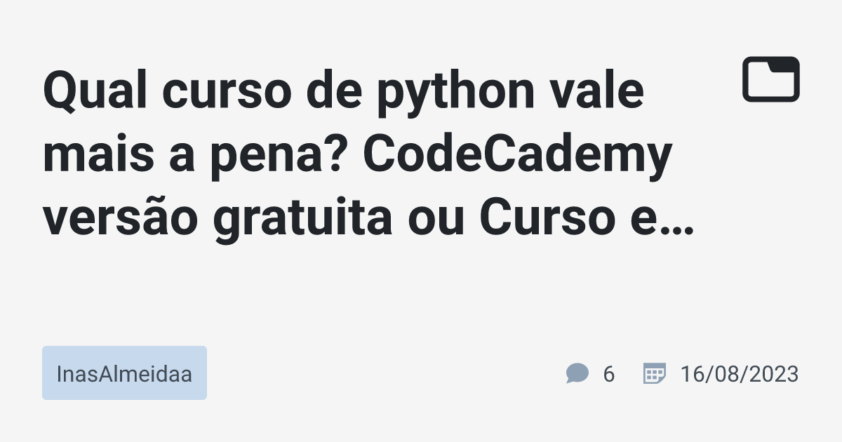 Qual curso de python vale mais a pena? CodeCademy versão gratuita ou ...