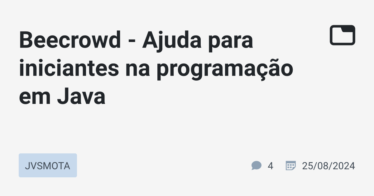 Beecrowd Ajuda Para Iniciantes Na Programação Em Java Jvsmota Tabnews