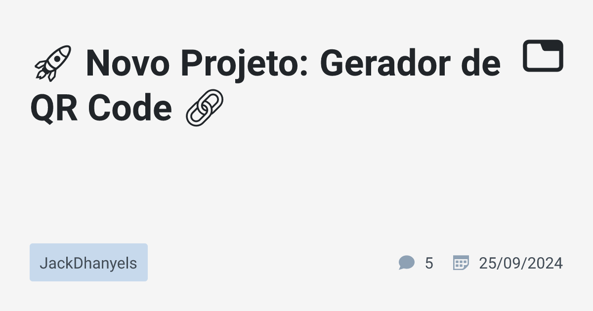 🚀 Novo Projeto: Gerador de QR Code 🔗 · JackDhanyels · TabNews