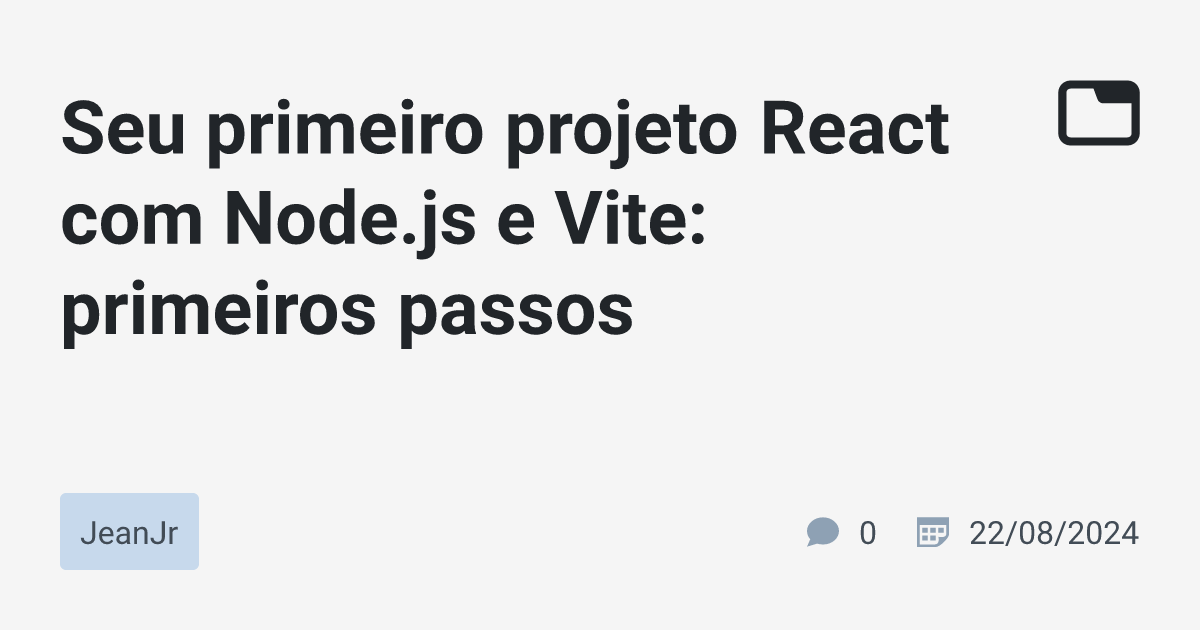 Seu primeiro projeto React com Node.js e Vite: primeiros passos · JeanJr · TabNews