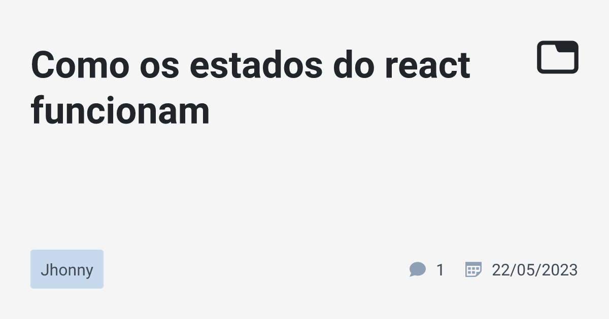 Como os estados do react funcionam · Jhonny · TabNews