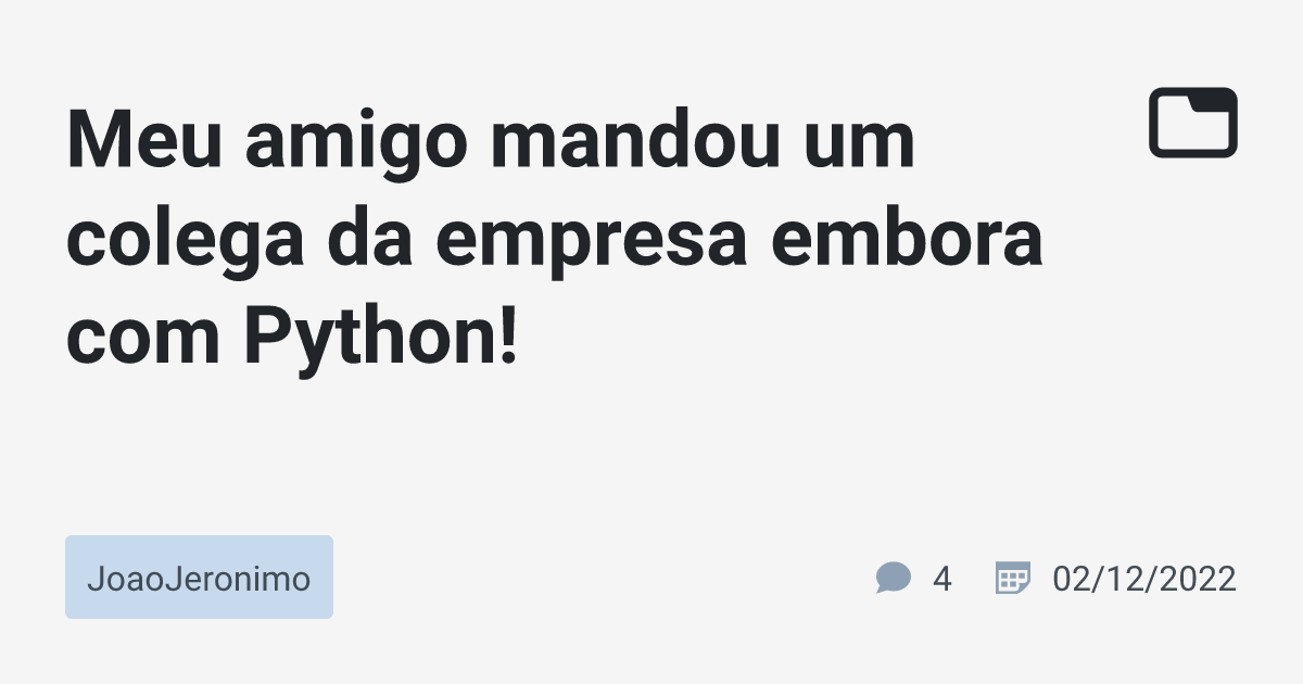 Meu amigo mandou um colega da empresa embora com Python! · JoaoJeronimo · TabNews
