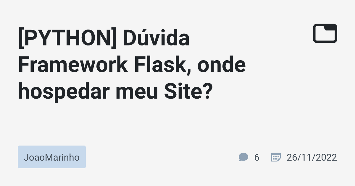 [PYTHON] Dúvida Framework Flask, onde hospedar meu Site? · JoaoMarinho ...