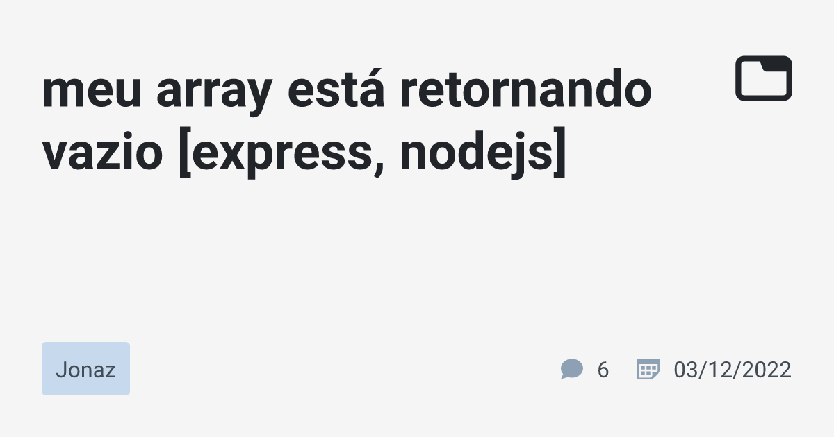 meu array está retornando vazio [express, nodejs] · Jonaz · TabNews