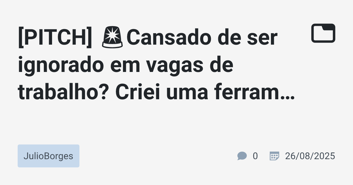 [PITCH] 🚨Cansado de ser ignorado em vagas de trabalho? Criei uma ...
