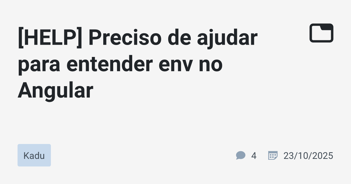[HELP] Preciso de ajudar para entender env no Angular · Kadu · TabNews