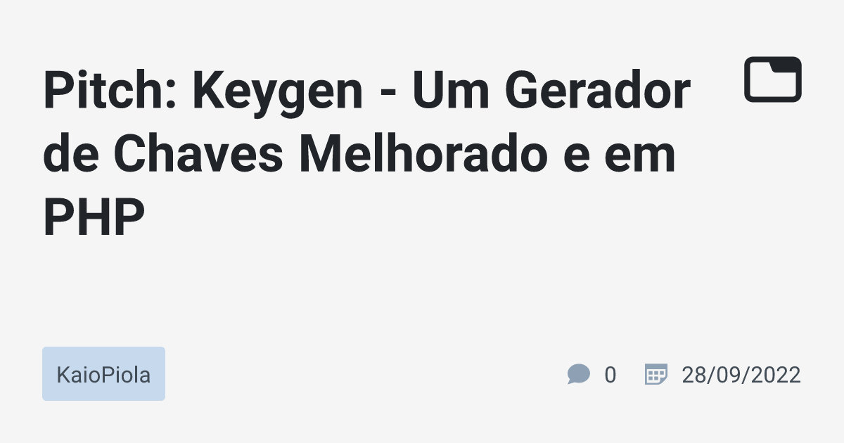 Pitch: Keygen - Um Gerador de Chaves Melhorado e em PHP · KaioPiola ...