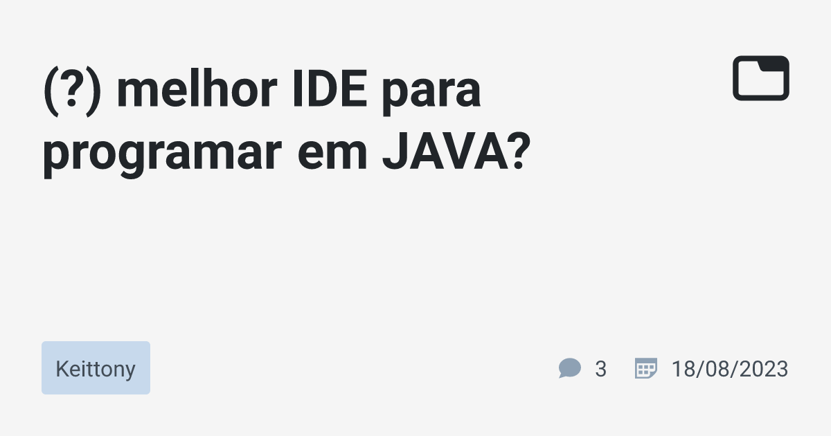 melhor IDE para programar em JAVA? · Keittony · TabNews