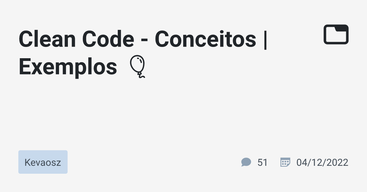 Clean Code - Conceitos | Exemplos 🎈 · Kevaosz · TabNews Clean Code - Conceitos | Exemplos 🎈 · Kevaosz · TabNews