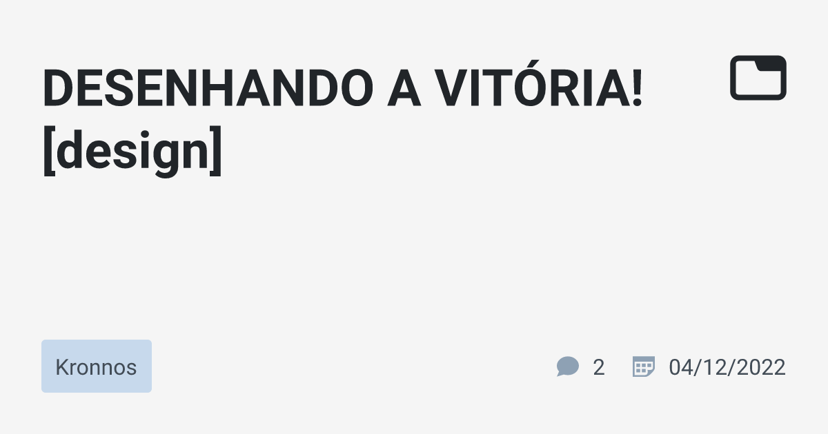 DESENHANDO A VITÓRIA! [design] · Kronnos · TabNews