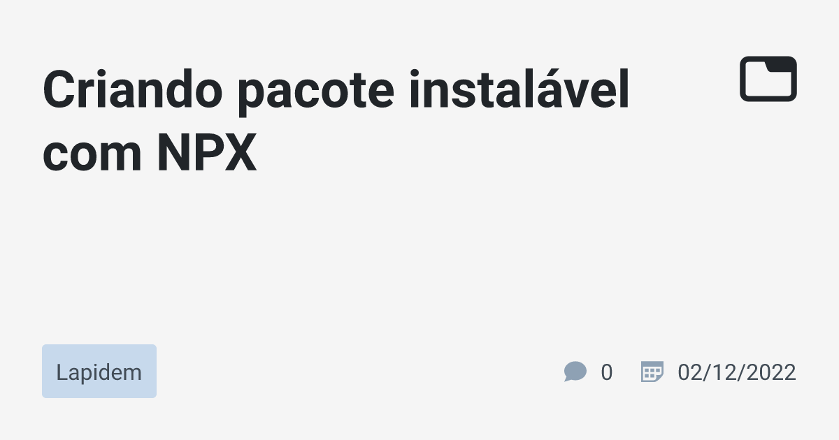Criando pacote instalável com NPX · Lapidem · TabNews