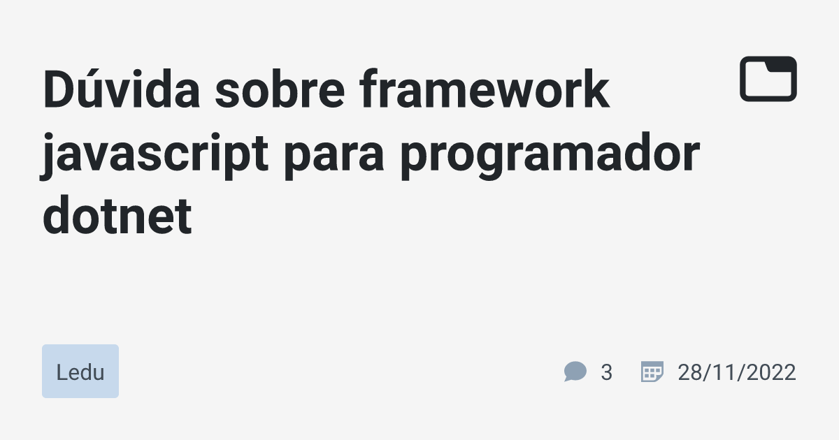 Dúvida sobre framework javascript para programador dotnet · Ledu · TabNews