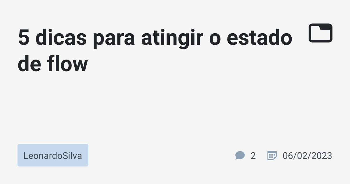 5 dicas para atingir o estado de flow · LeonardoSilva · TabNews