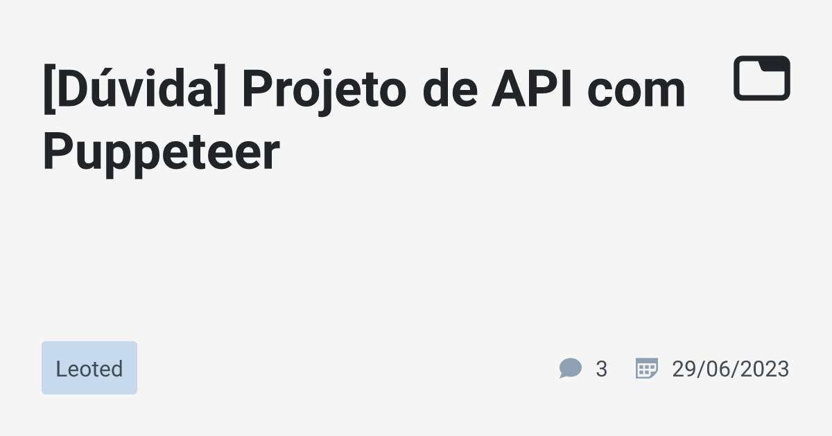 [Dúvida] Projeto de API com Puppeteer · Leoted · TabNews