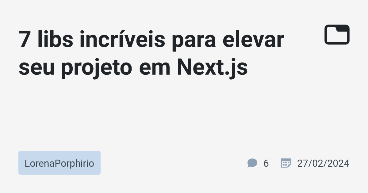 7 libs incríveis para elevar seu projeto em Next.js · LorenaPorphirio ...