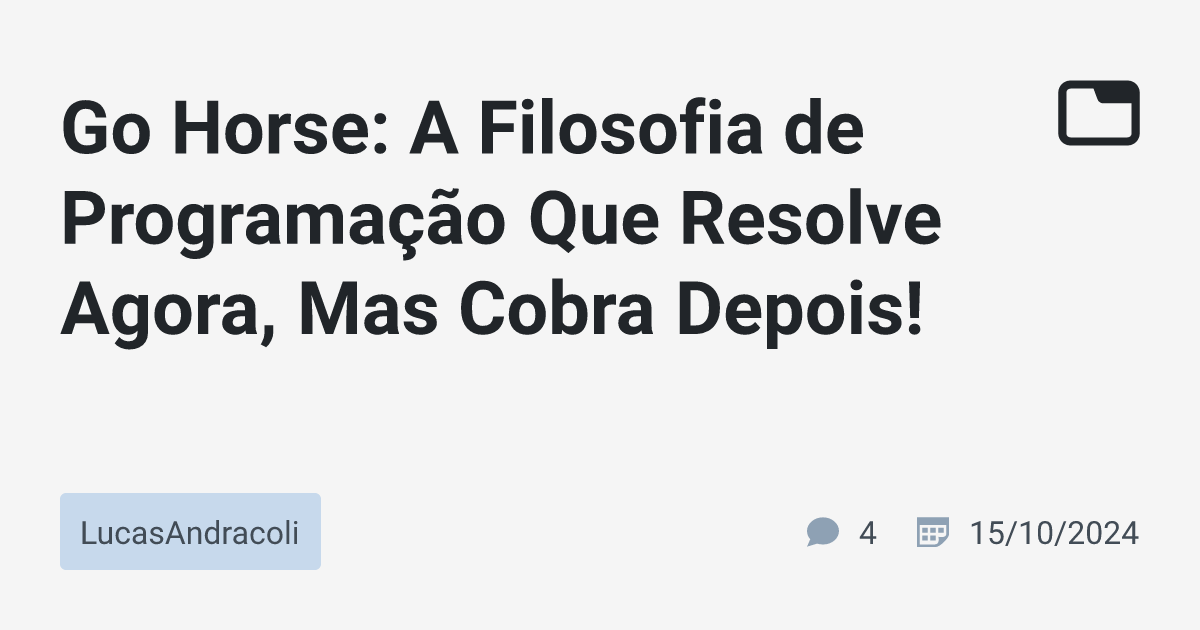Go Horse: A Filosofia de Programação Que Resolve Agora, Mas Cobra ...