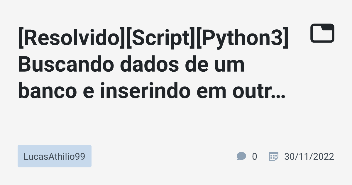 Resolvido Script Python3 Buscando Dados De Um Banco E Inserindo Em Outro Sql Server Mysql