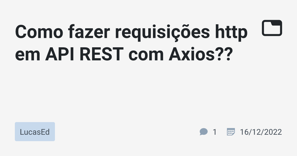 Como fazer requisições http em API REST com Axios?? · LucasEd · TabNews