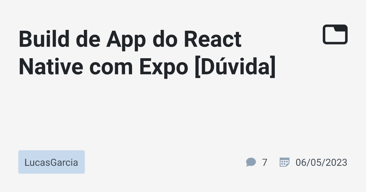 Build de App do React Native com Expo [Dúvida] · LucasGarcia · TabNews