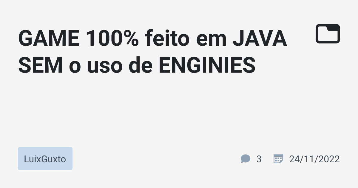 GAME 100% feito em JAVA SEM o uso de ENGINIES · LuixGuxto · TabNews