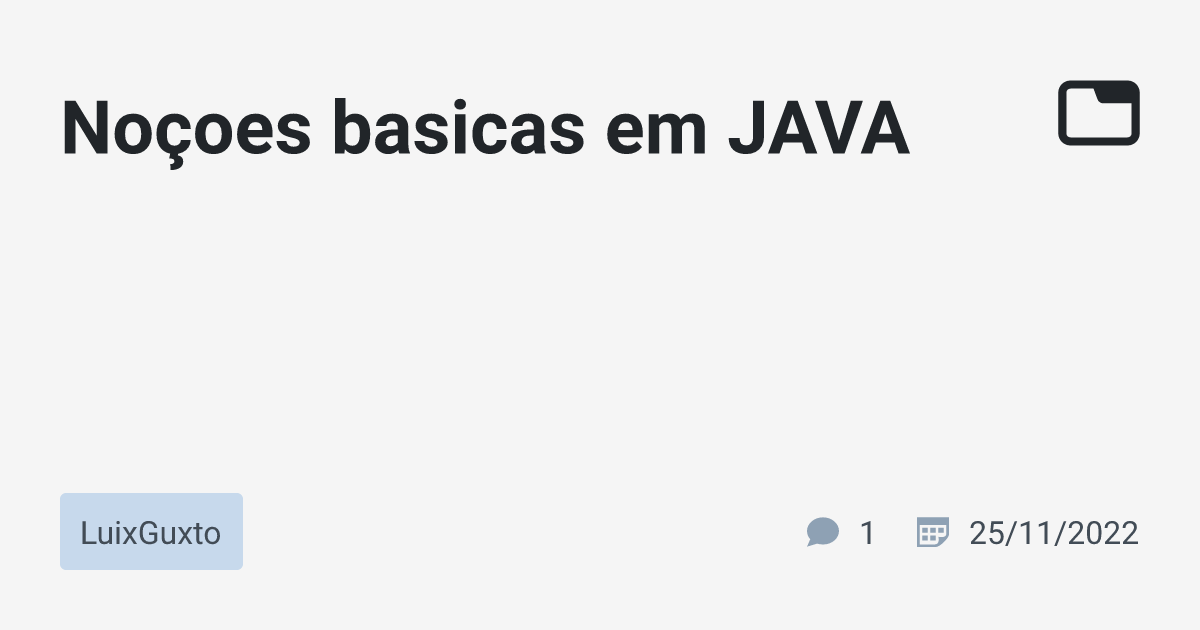 Noçoes basicas em JAVA · LuixGuxto · TabNews