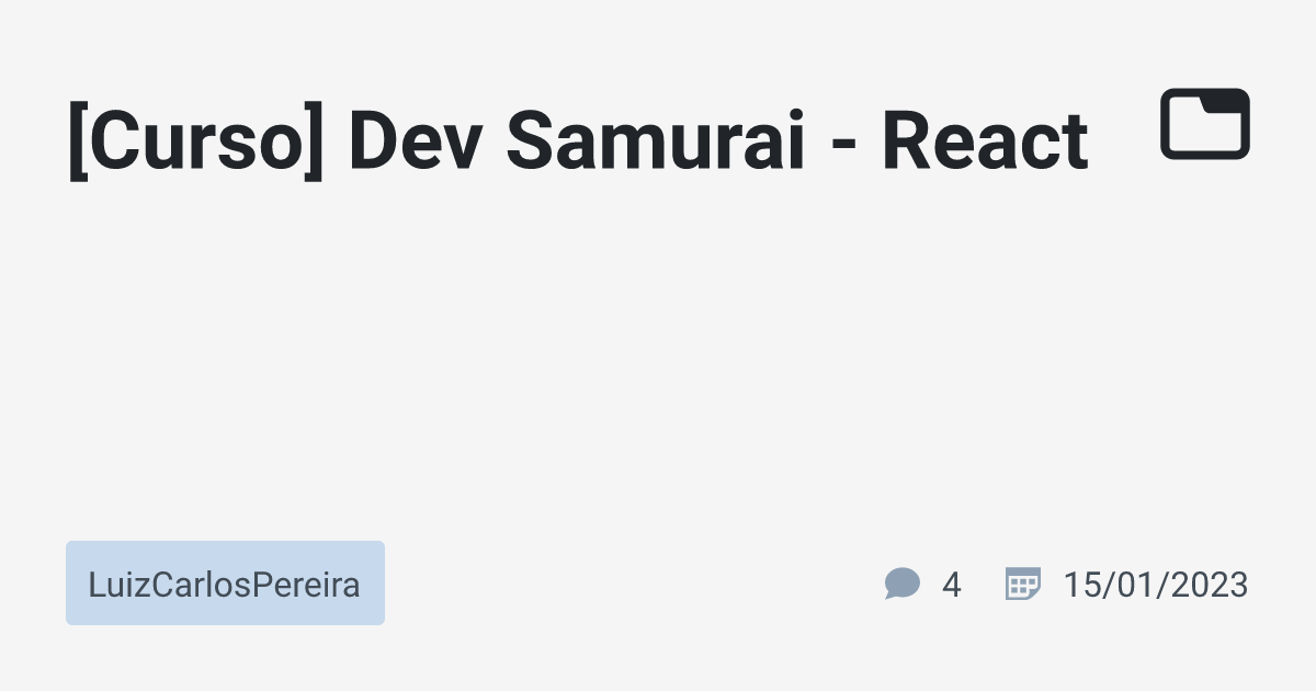 [Curso] Dev Samurai - React · LuizCarlosPereira · TabNews