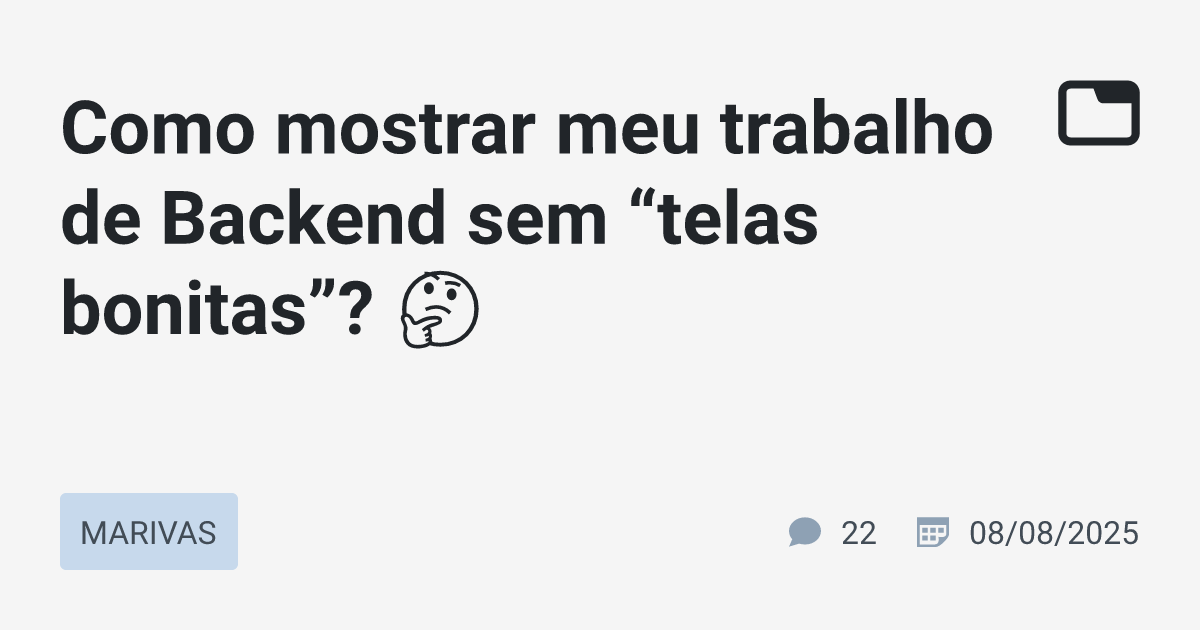 Como mostrar meu trabalho de Backend sem “telas bonitas”? 🤔 · MARIVAS · TabNews