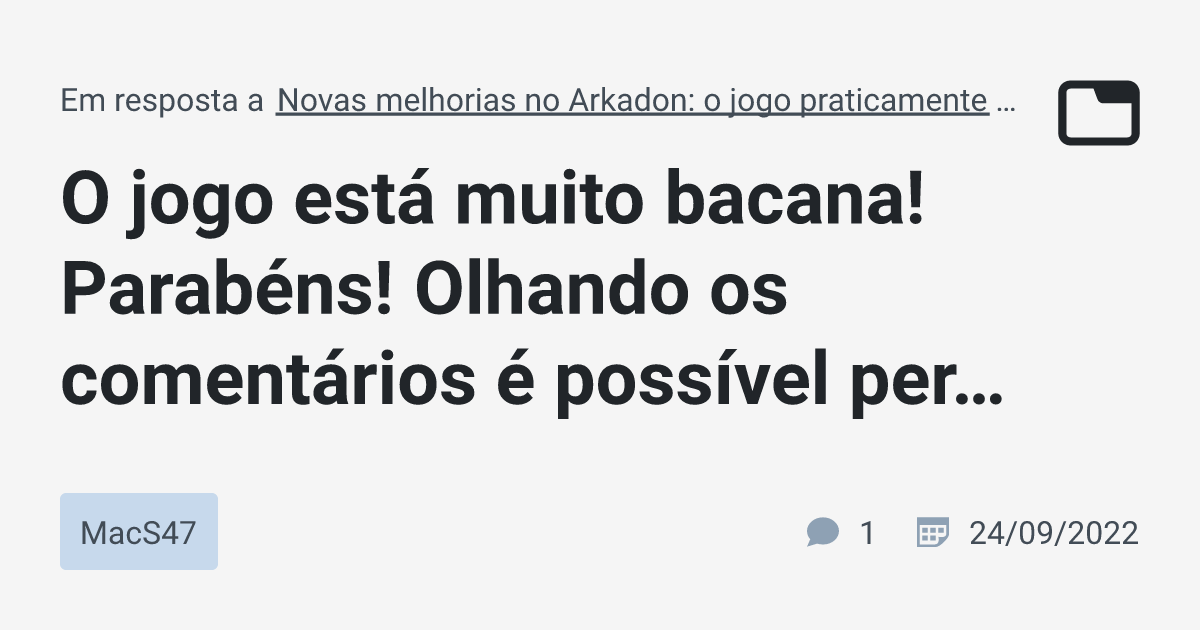 O jogo está muito bacana! Parabéns! Olhando os comentários é possível perceber q · MacS47 · TabNews