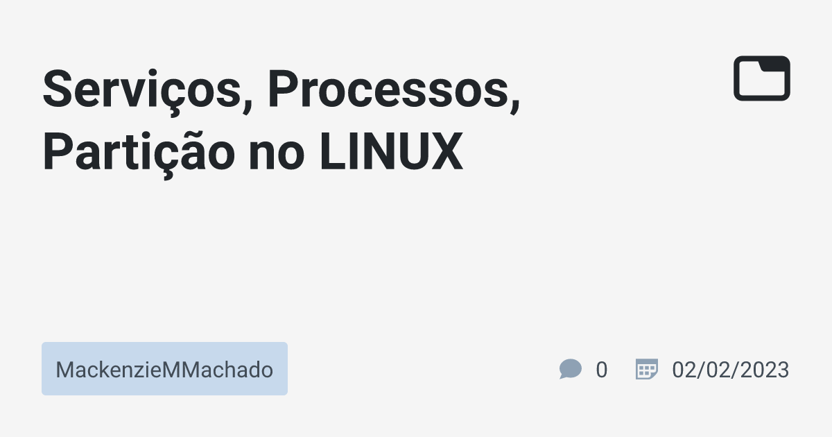 Serviços, Processos, Partição no LINUX · MackenzieMMachado · TabNews