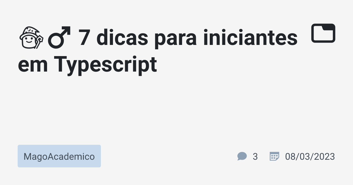 🧙‍♂️ 7 dicas para iniciantes em Typescript · MagoAcademico · TabNews