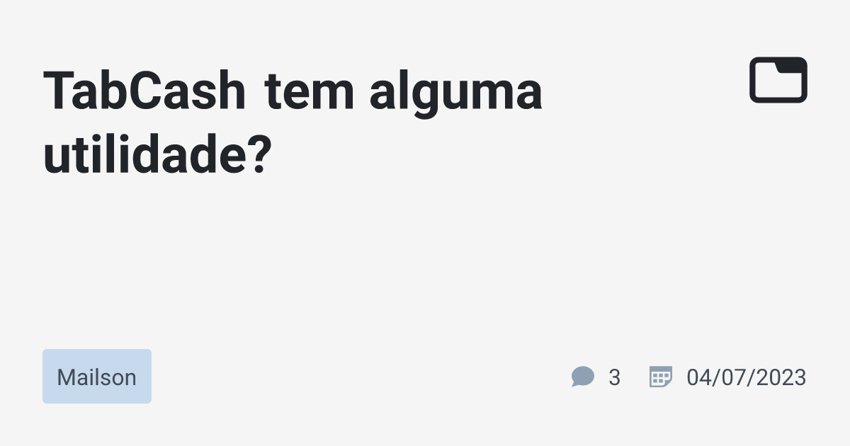 TabCash tem alguma utilidade? · Mailson · TabNews
