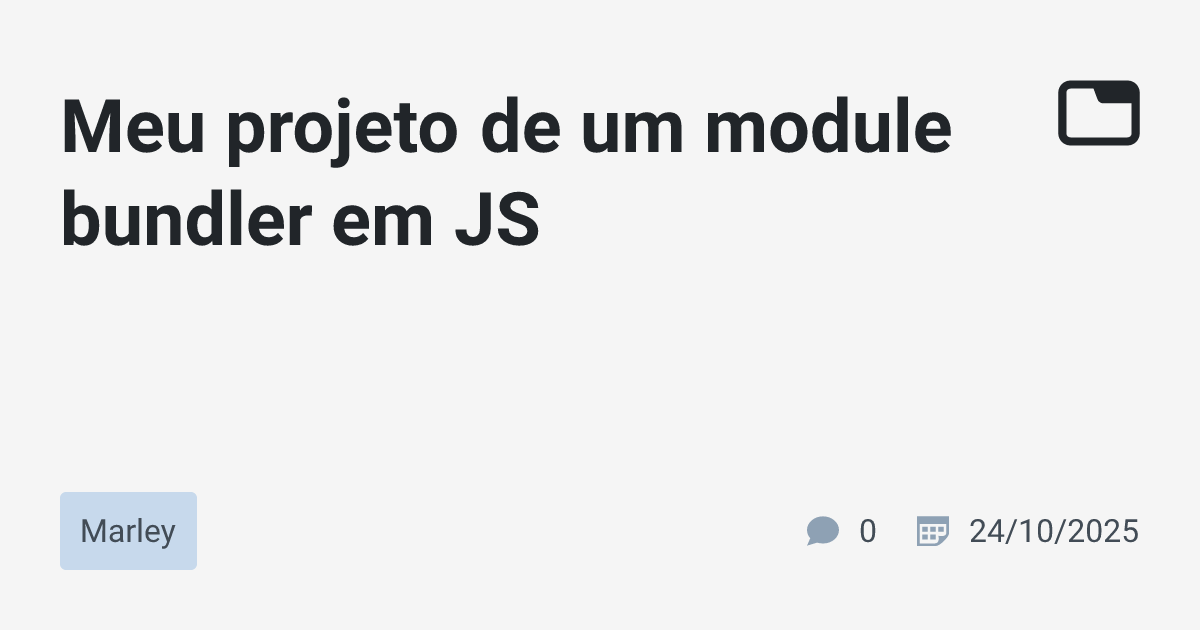 Meu projeto de um module bundler em JS · Marley · TabNews