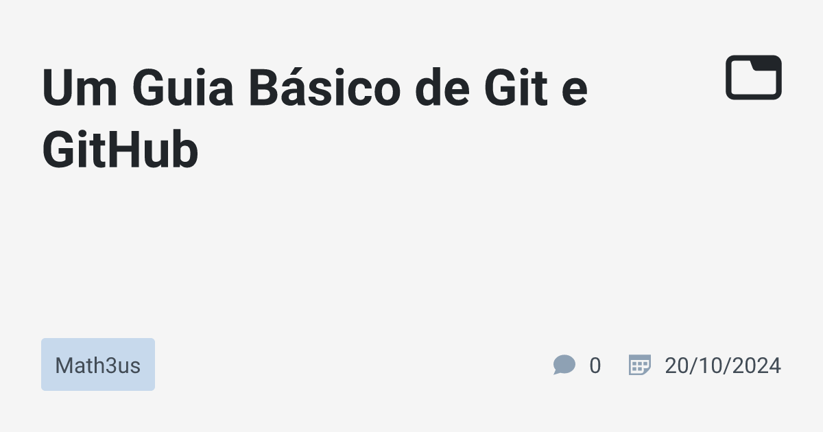 Um Guia Básico de Git e GitHub · Math3us · TabNews