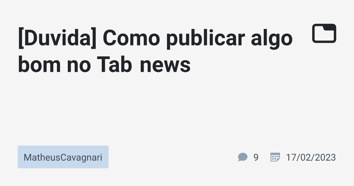 [Duvida] Como publicar algo bom no Tab news · MatheusCavagnari · TabNews